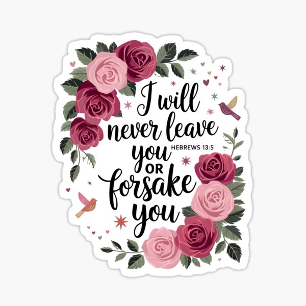 "I Will Never Leave You Nor Forsake You" - Hebrews 13:5, Rose and Birds ...