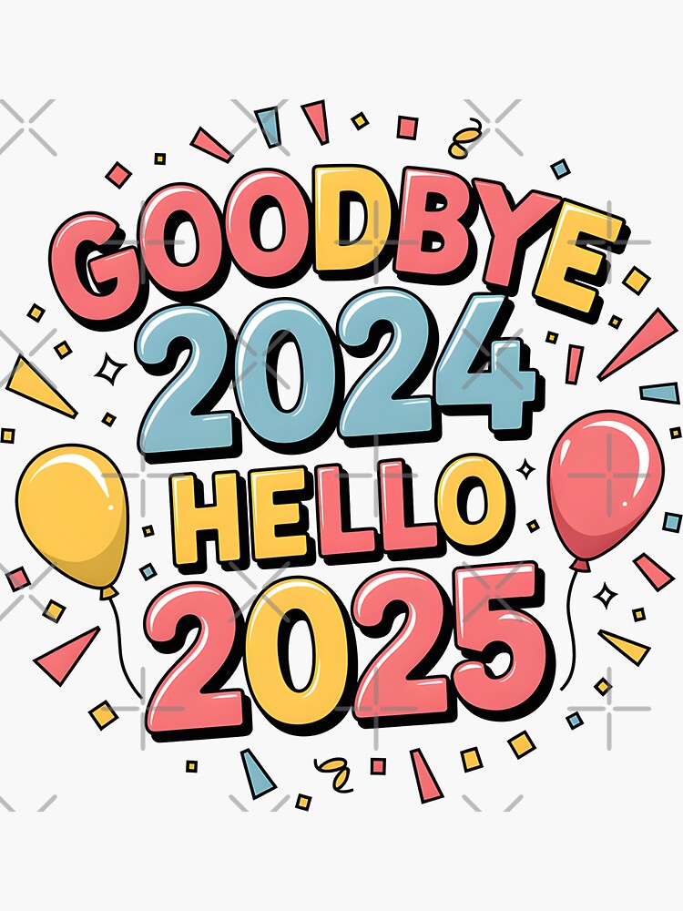 "Goodbye 2024, Cheers to 2025" Sticker by aimene dahache | Redbubble
