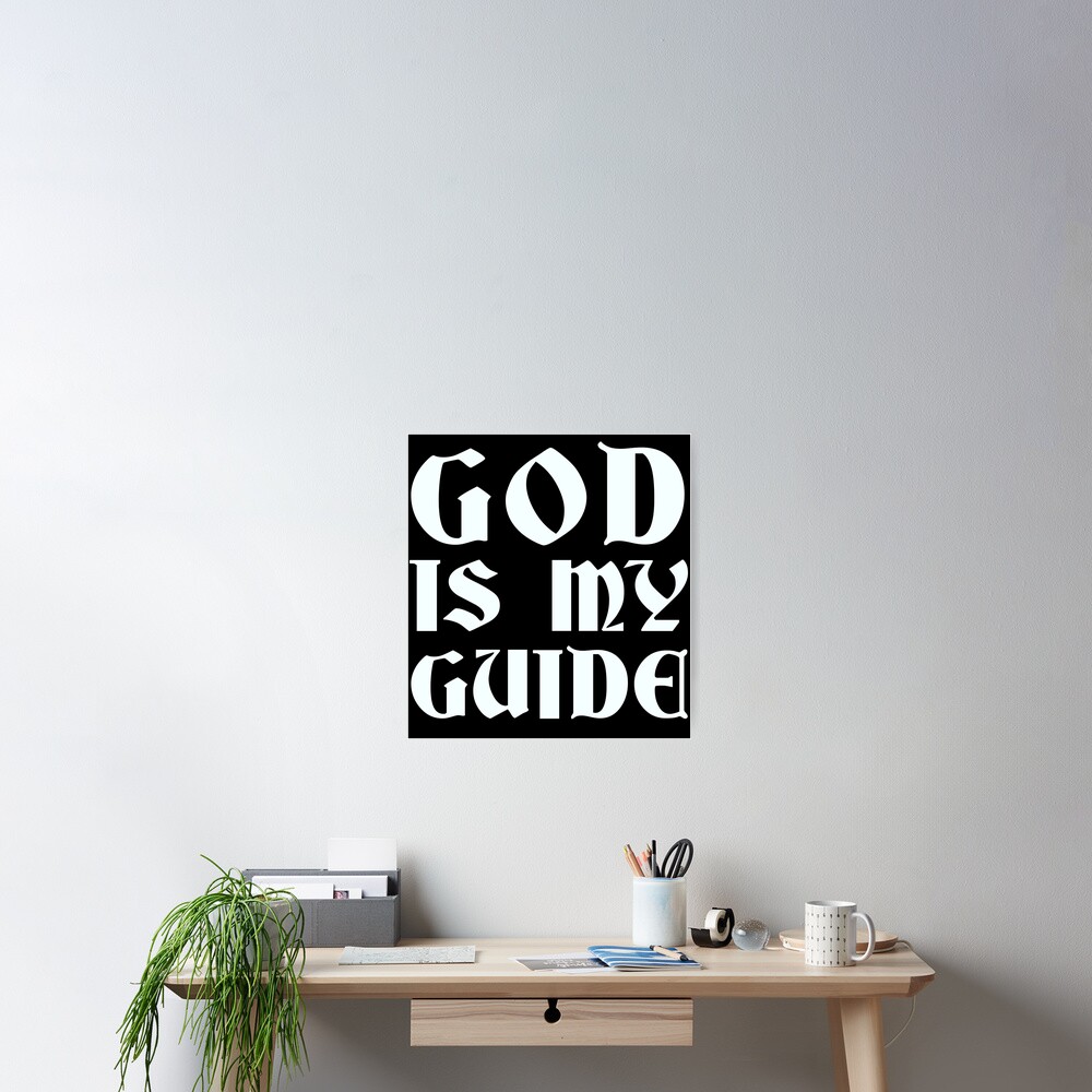 "God Is My Guide" Poster for Sale by elvindantes | Redbubble