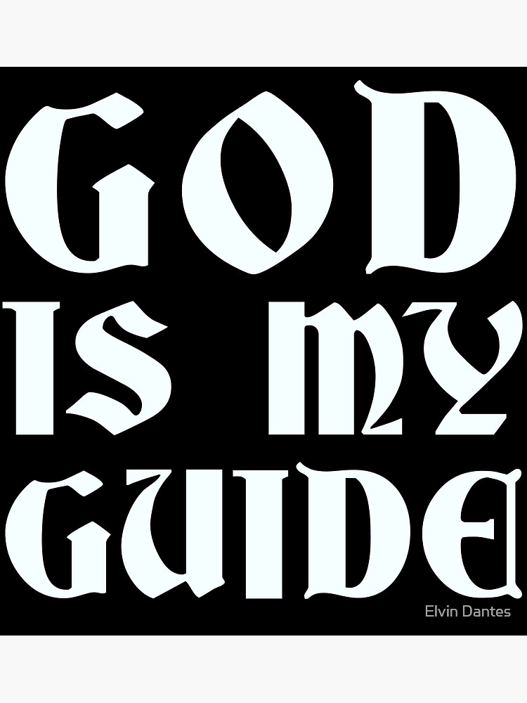 "God Is My Guide" Poster for Sale by elvindantes | Redbubble