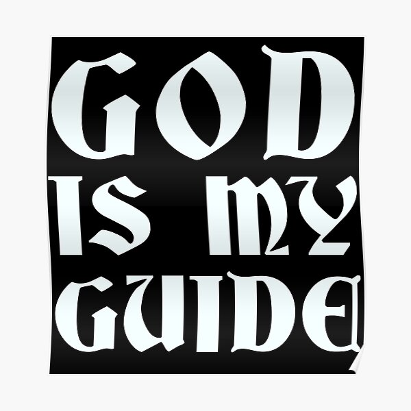 "God Is My Guide" Poster for Sale by elvindantes | Redbubble