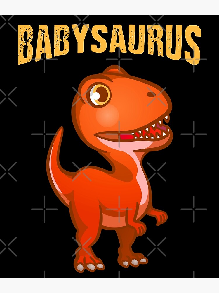 "Babysaurus Little Baby Dino Cute Dinosaur New Family Gift" Poster by ...