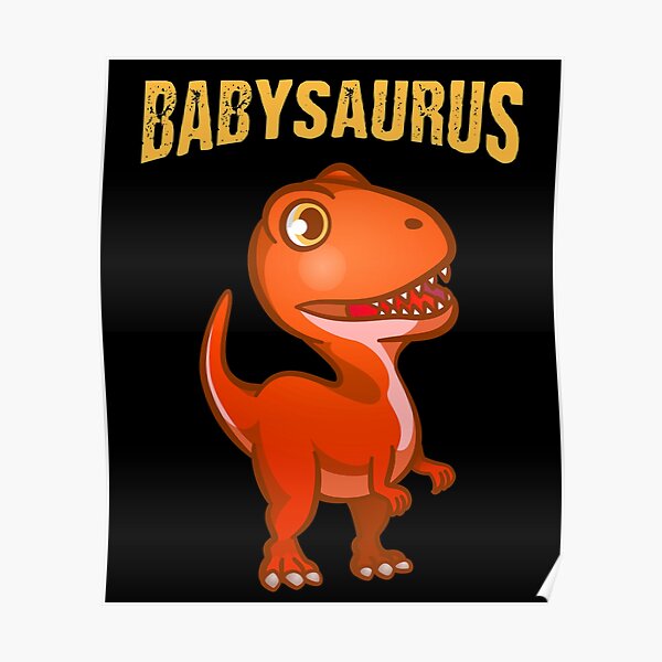 "Babysaurus Little Baby Dino Cute Dinosaur New Family Gift" Poster by ...
