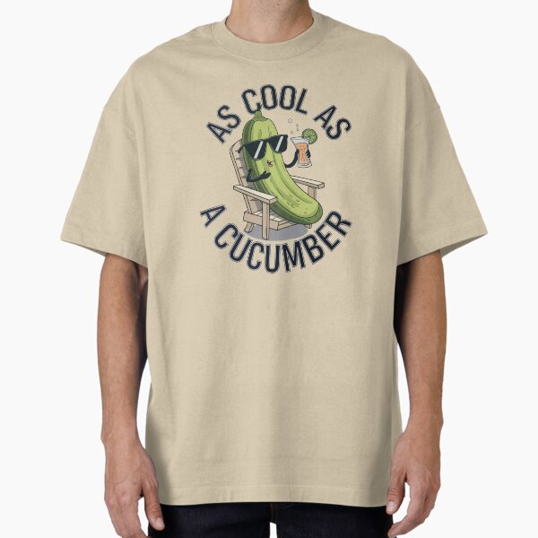 Cool As A Cucumber T-Shirts for Sale | Redbubble