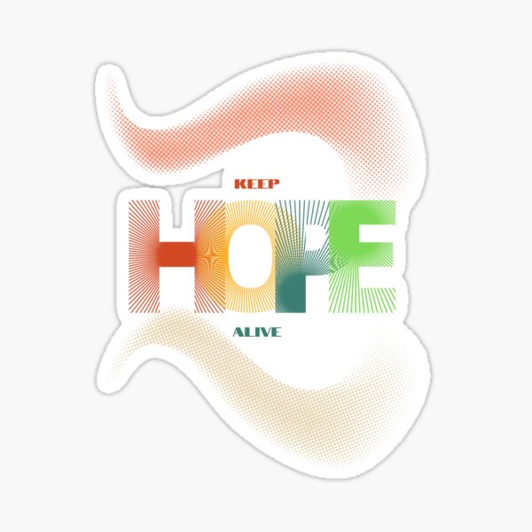 "Keep Hope Alive" Sticker for Sale by YourVision3D | Redbubble