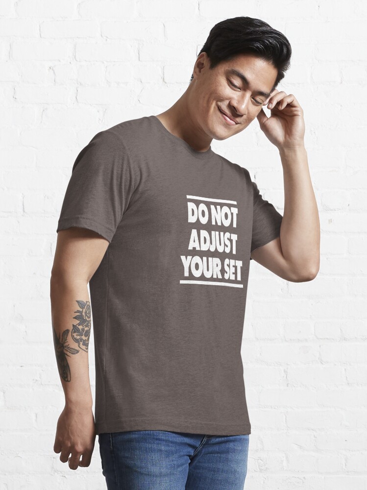 "Do Not Adjust Your Set" T-shirt for Sale by ChrisOrton | Redbubble ...