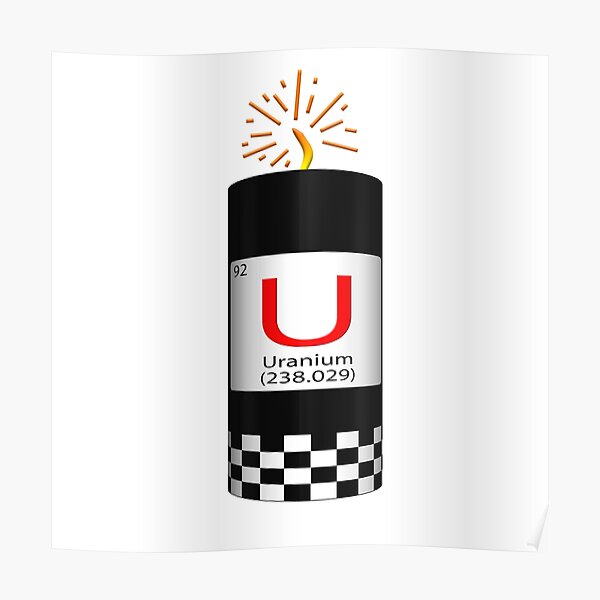 "Periodic Chemical tile U. Uranium 238 on a 3d nuclear bomb." Poster by ...