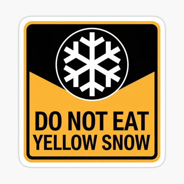 " Do Not Eat Yellow Snow Warning Sign" Sticker for Sale by piotrekloraj ...
