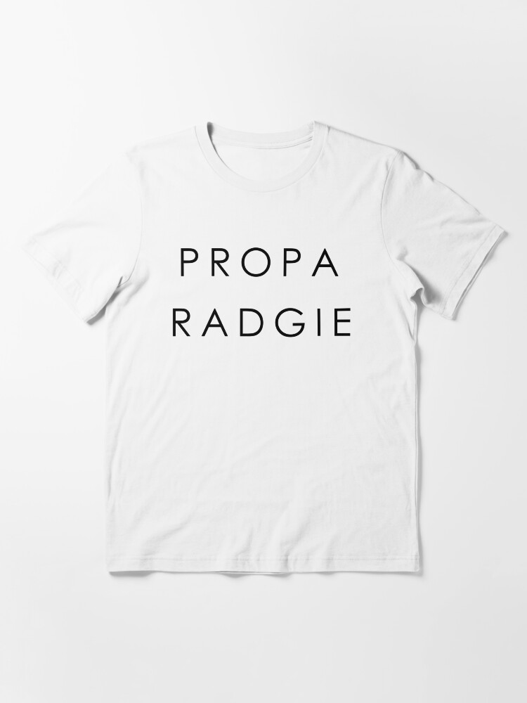 T-shirt « PROPA RADGIE », par RADGEGEAR2K92 | Redbubble