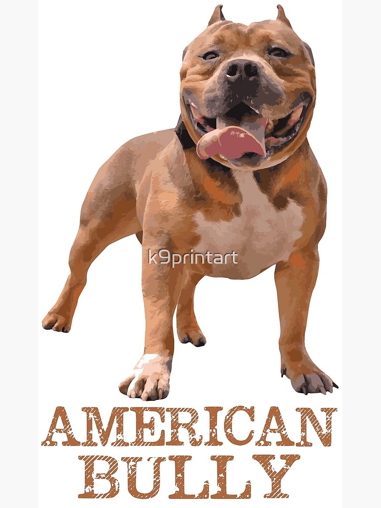 " American Bully" Poster by k9printart | Redbubble