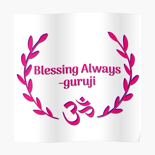 "blessing always guruji" Poster by MallsD | Redbubble