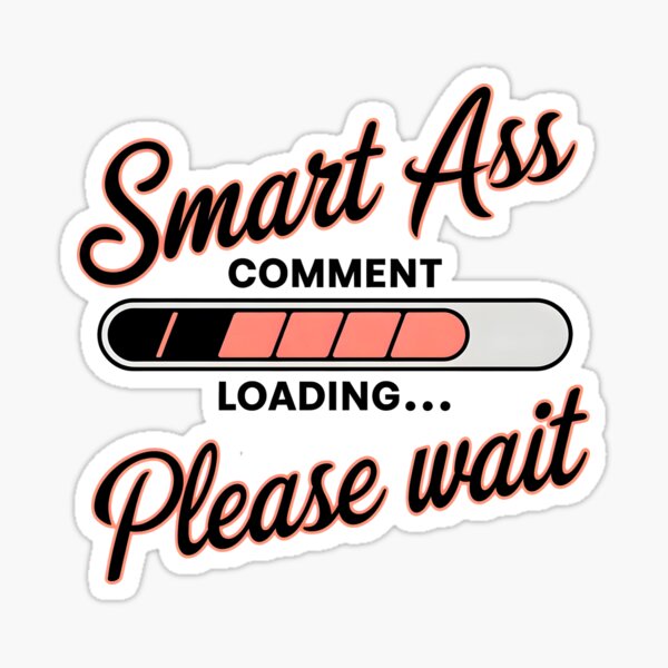 Smartass Movie Quotes Smart Ass Quotes Merch & Gifts For Sale