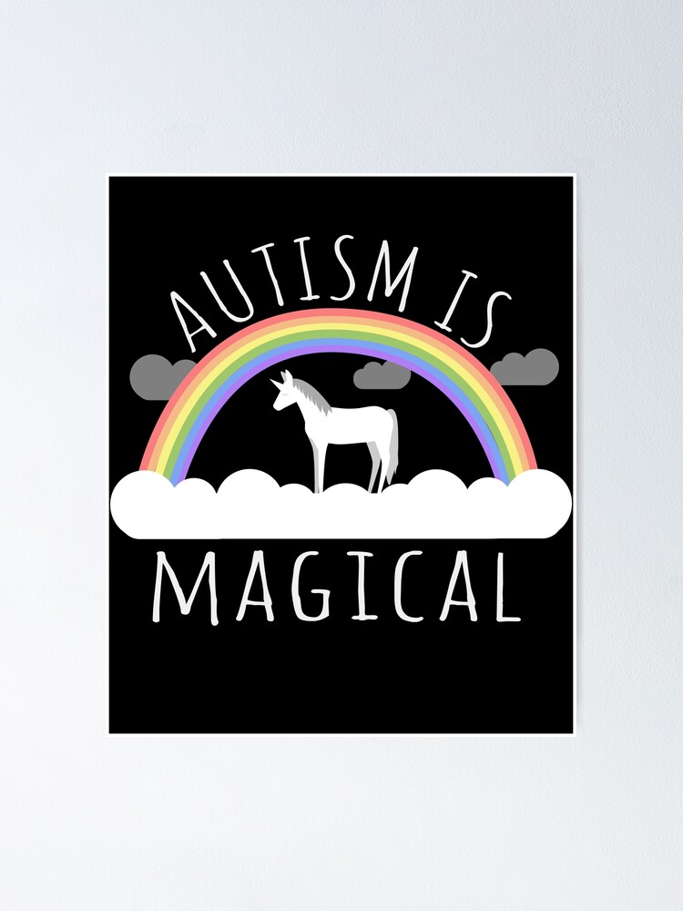 "Autism Is Magical" Poster by flippinsg | Redbubble