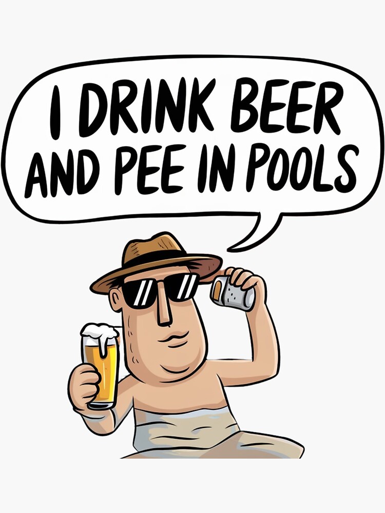 "I Drink Beer and Pee in Pools - Funny Sarcastic Cartoon Style" Sticker ...