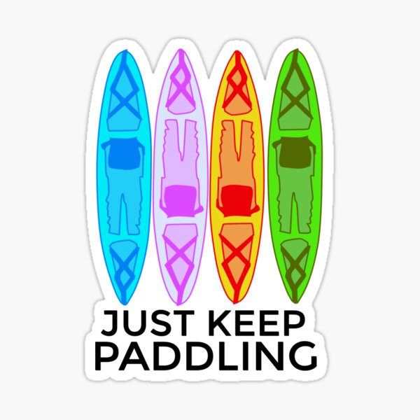 "Kayak Just keep paddling " Sticker by lydiavine | Redbubble