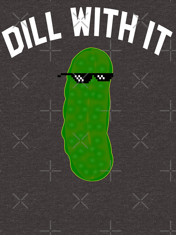 "Dill With It" T-shirt for Sale by everything-shop | Redbubble | dill ...
