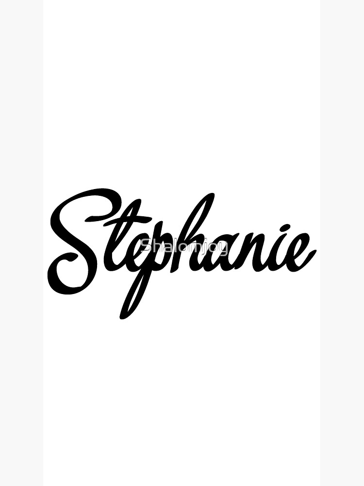 "Stephanie" Poster for Sale by Shalomjoy | Redbubble