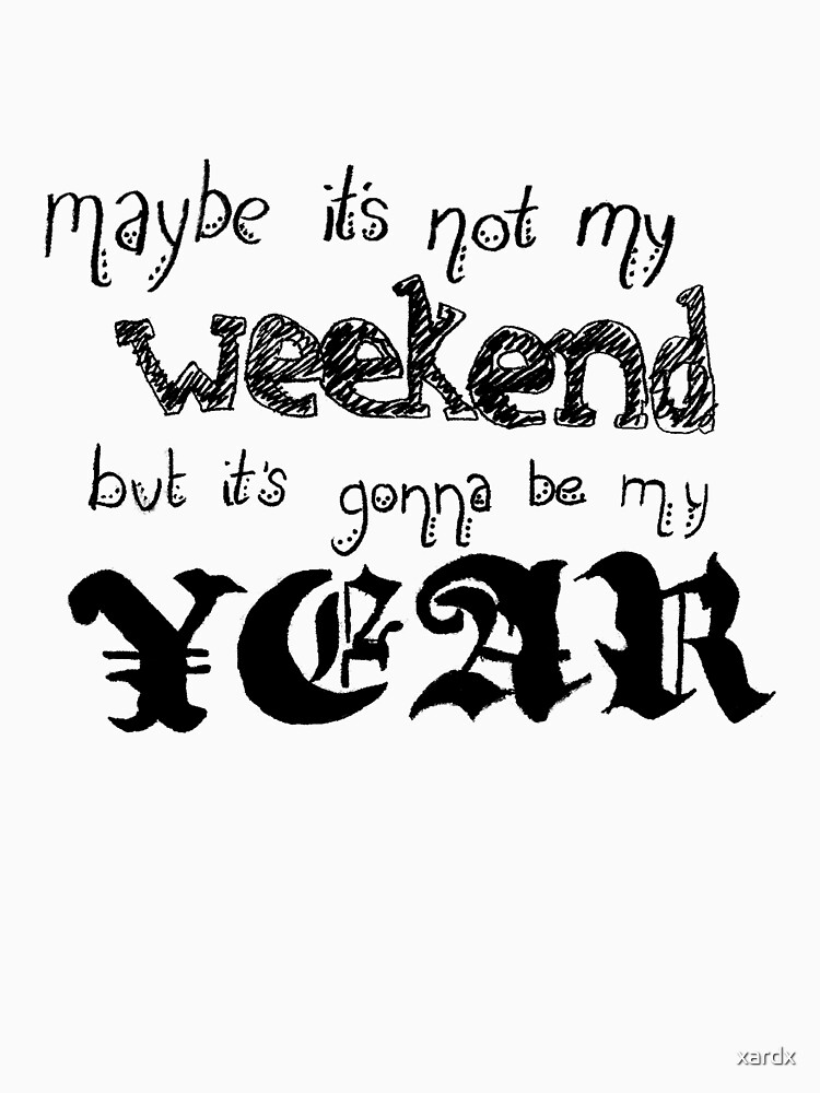 "Maybe It's Not My Weekend" T-shirt for Sale by xardx | Redbubble | atl ...