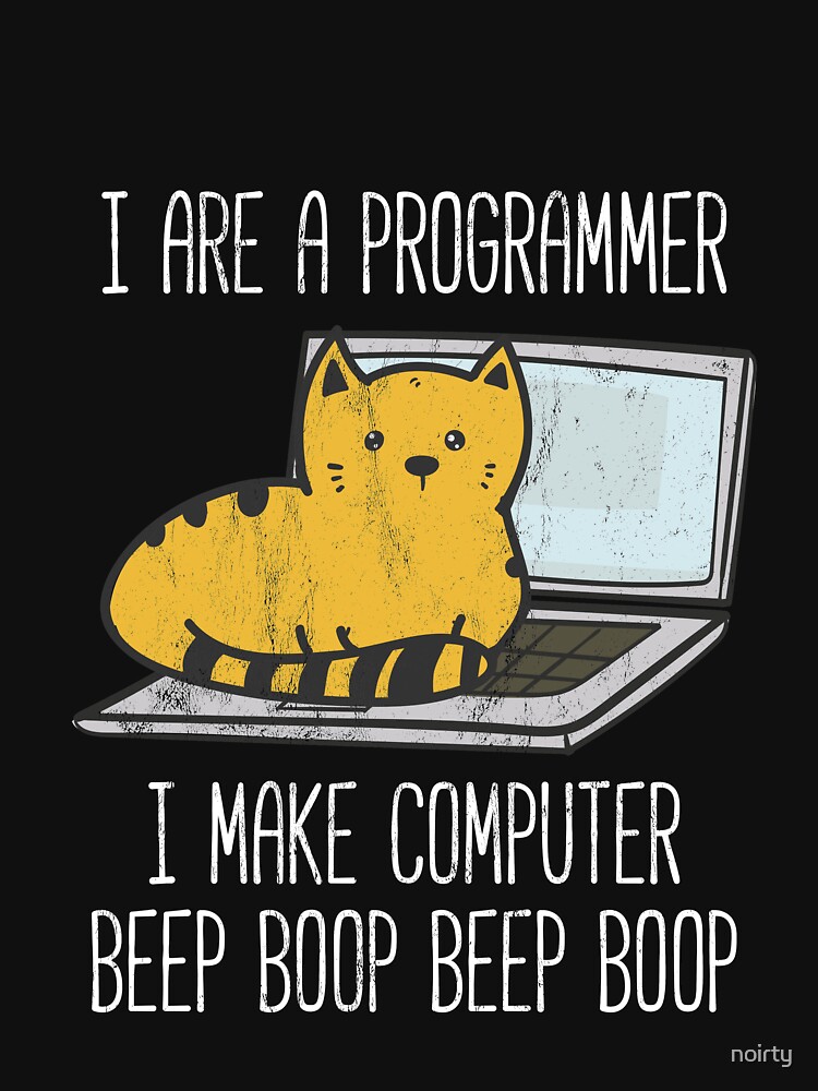 "I Are Programmer I Make Computer Beep Boop " T-shirt for Sale by ...