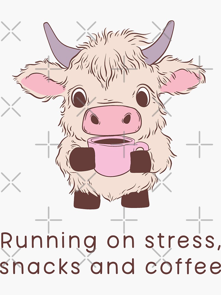 "Cute Cow Drinking Coffee - Running on Stress, Snacks, and Coffee ...