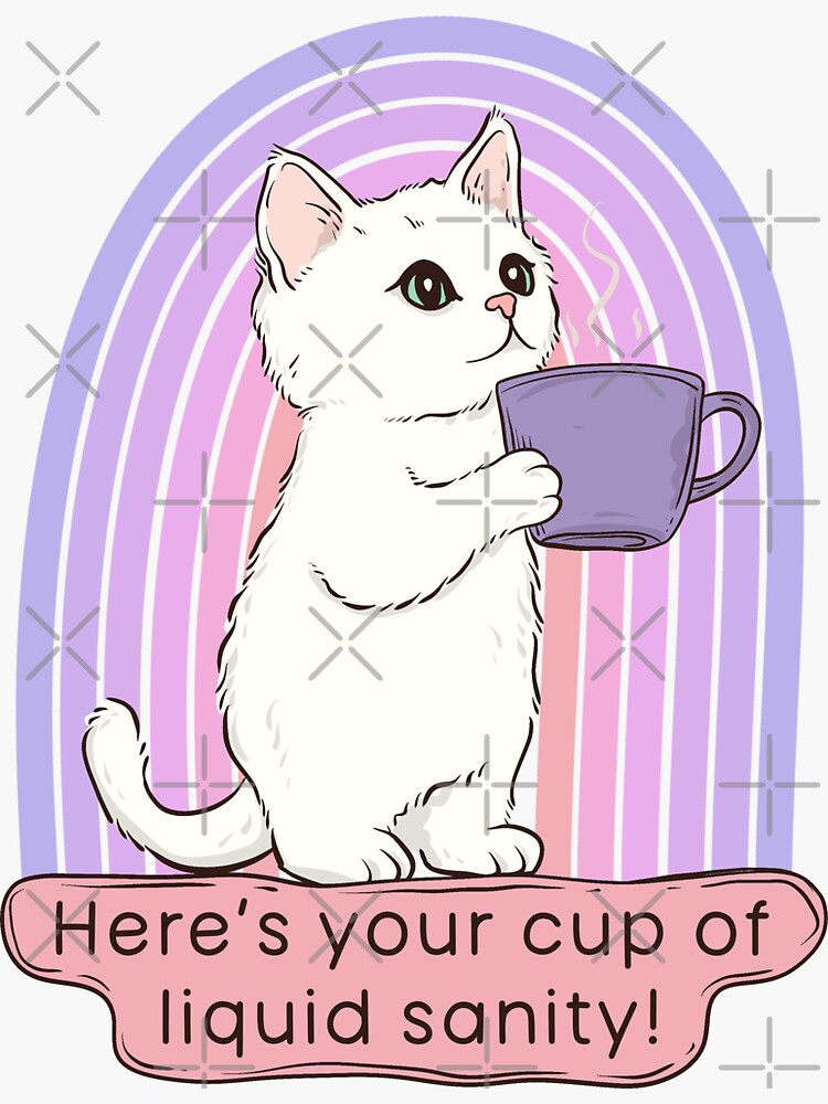 "Cute cat coffee - here’s your cup of liquid sanity!" Sticker for Sale ...