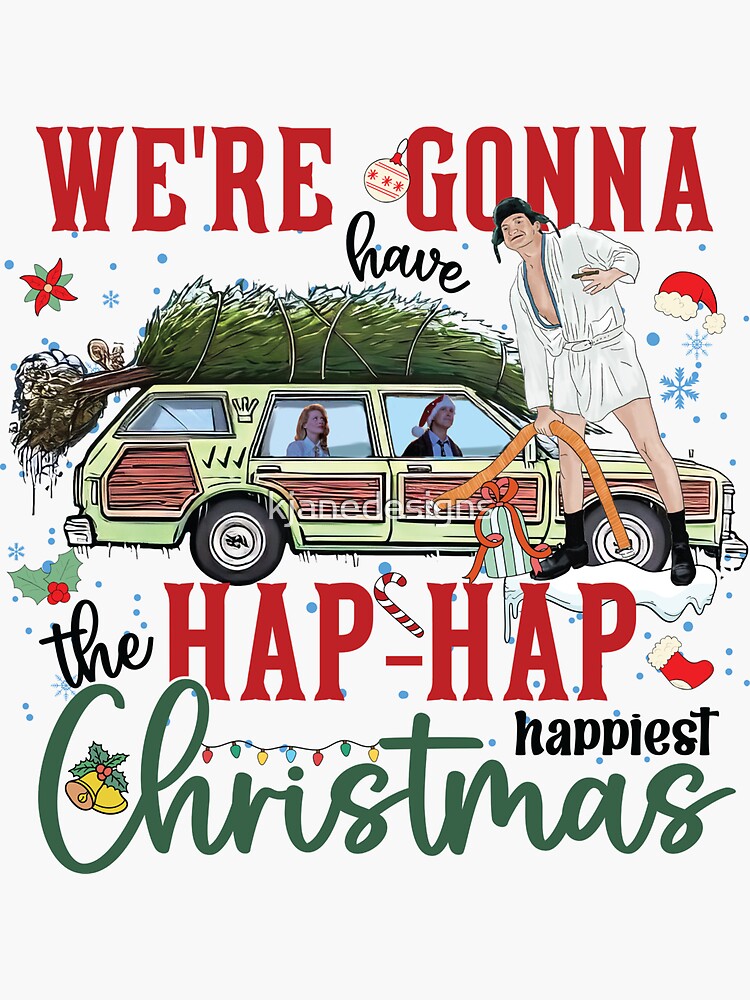 "We're Gonna Have The Hap Hap Happiest Christmas" Sticker for Sale by ...