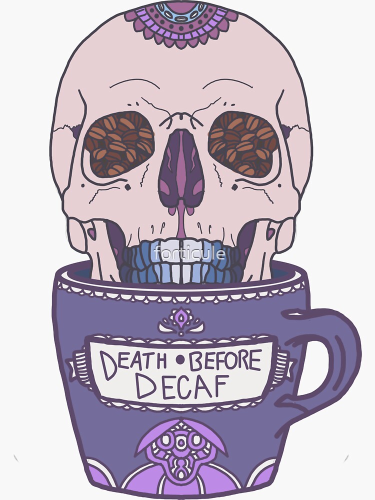 "Death Before Decaf" Sticker by forticule | Redbubble