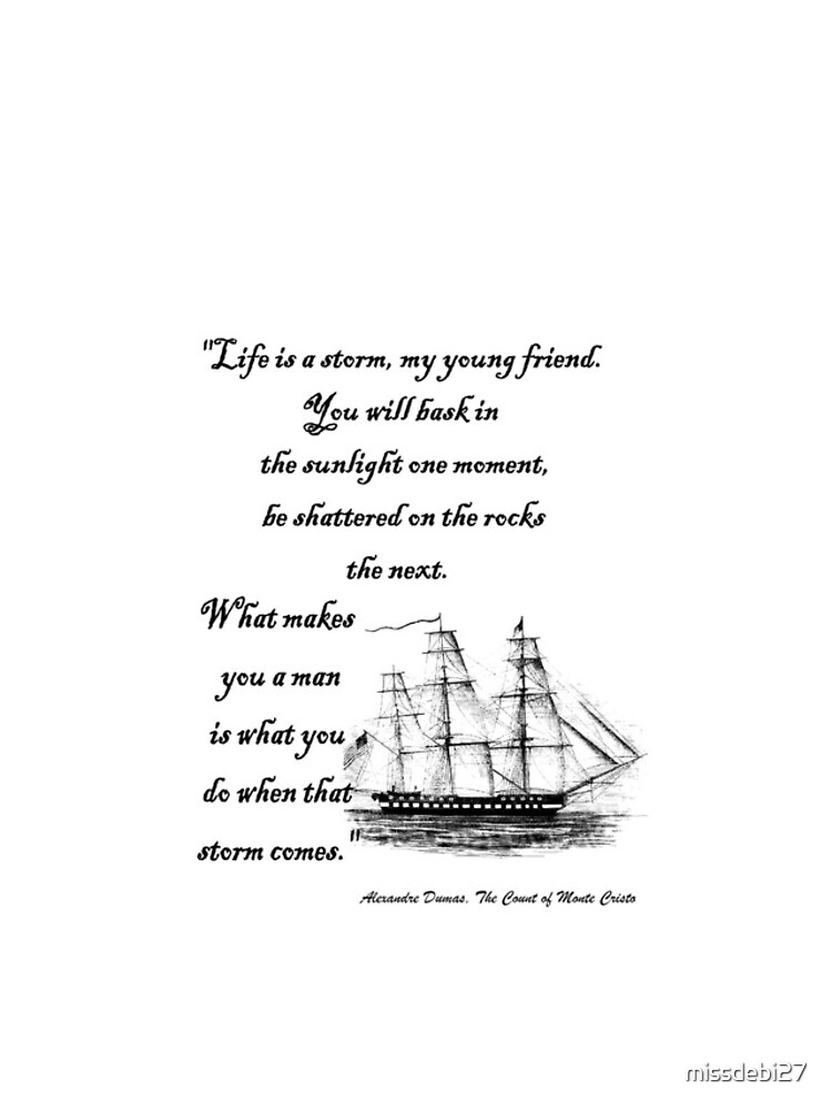 "Alexandre Dumas Quote from Count of Monte Cristo Life is a storm ...