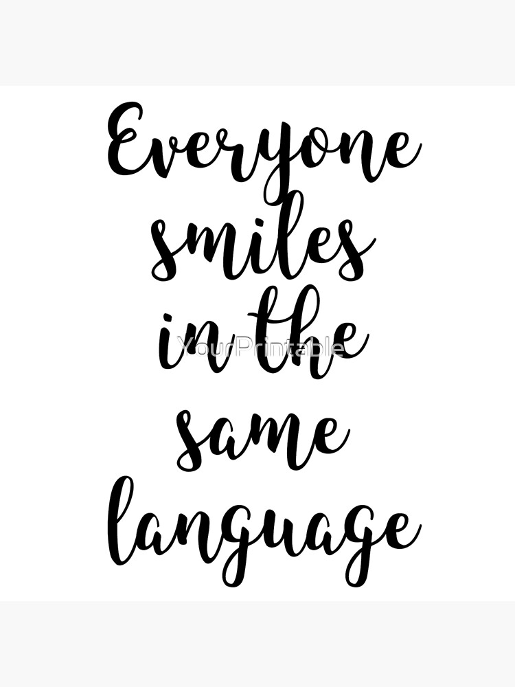 "Everyone smiles in the same language" Poster by YourPrintable | Redbubble