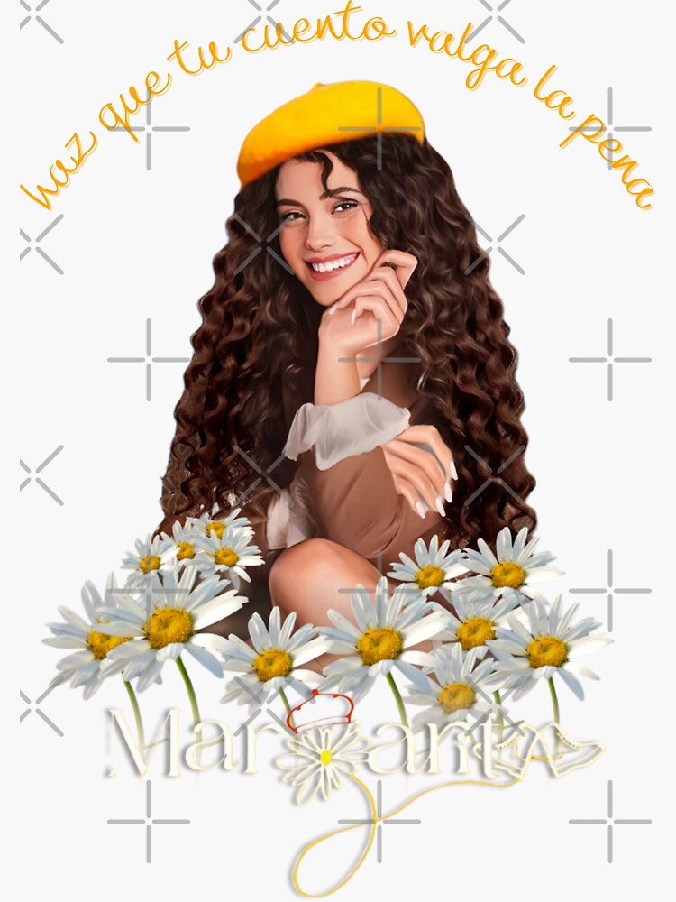 "Margarita Si Te Quiere - Haz que tu cuento valga la pena " Sticker for ...