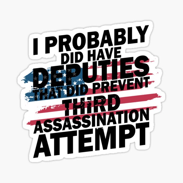 "I probably did have deputies that did prevent third assassination ...