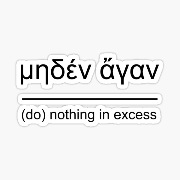 "do nothing in excess" Sticker for Sale by lefterisbetsis | Redbubble