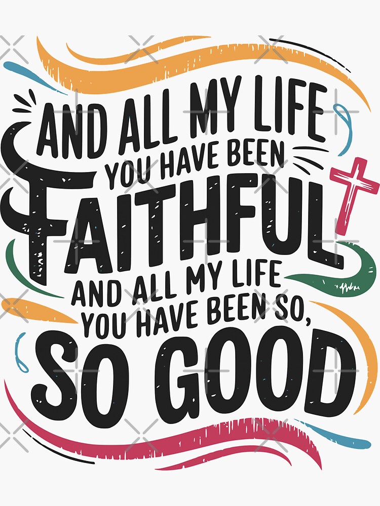 "And All My Life You Have Been Faithful" Sticker for Sale by BeansterNL ...