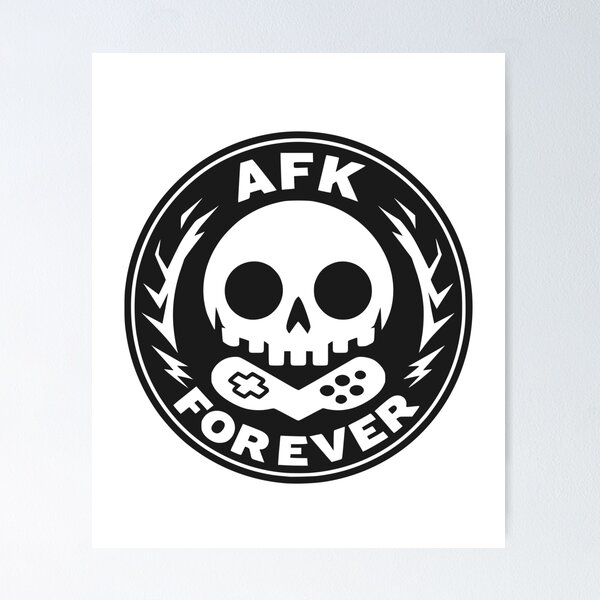 "AFK Forever" Poster for Sale by Francois Ringuette | Redbubble