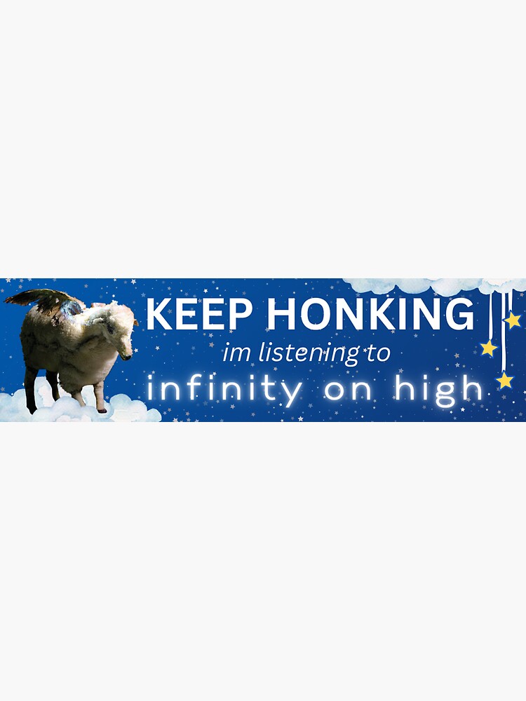 "KEEP HONKING, I'm listening to Infinity on High by Fall Out Boy ...