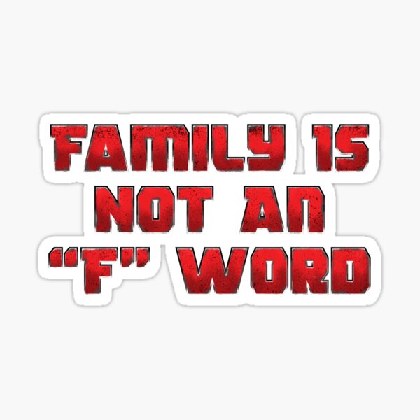 "Family is not an F Word" Sticker for Sale by thelasttype | Redbubble
