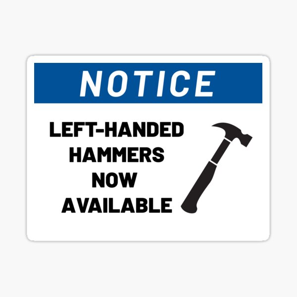 "Notice: Left-Handed Hammers Now Available – Humorous Tool Announcement ...