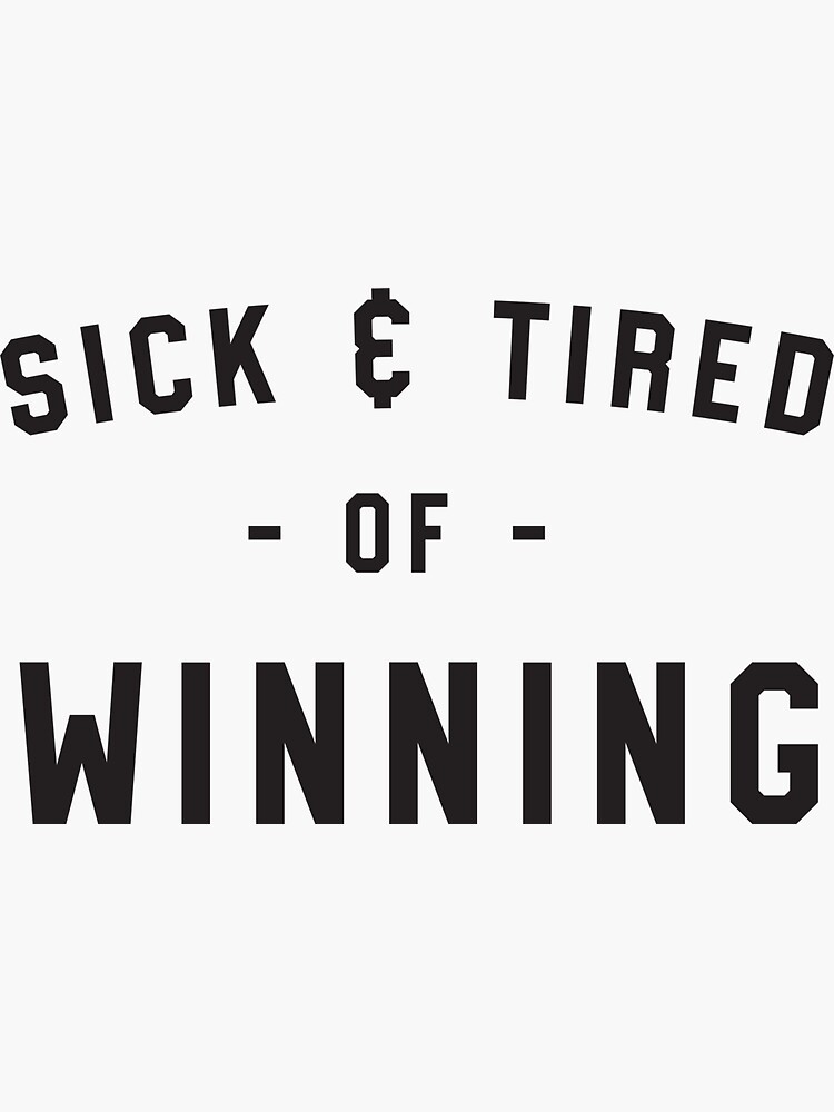 Pegatina «Enfermo y cansado de ganar» de keepers | Redbubble