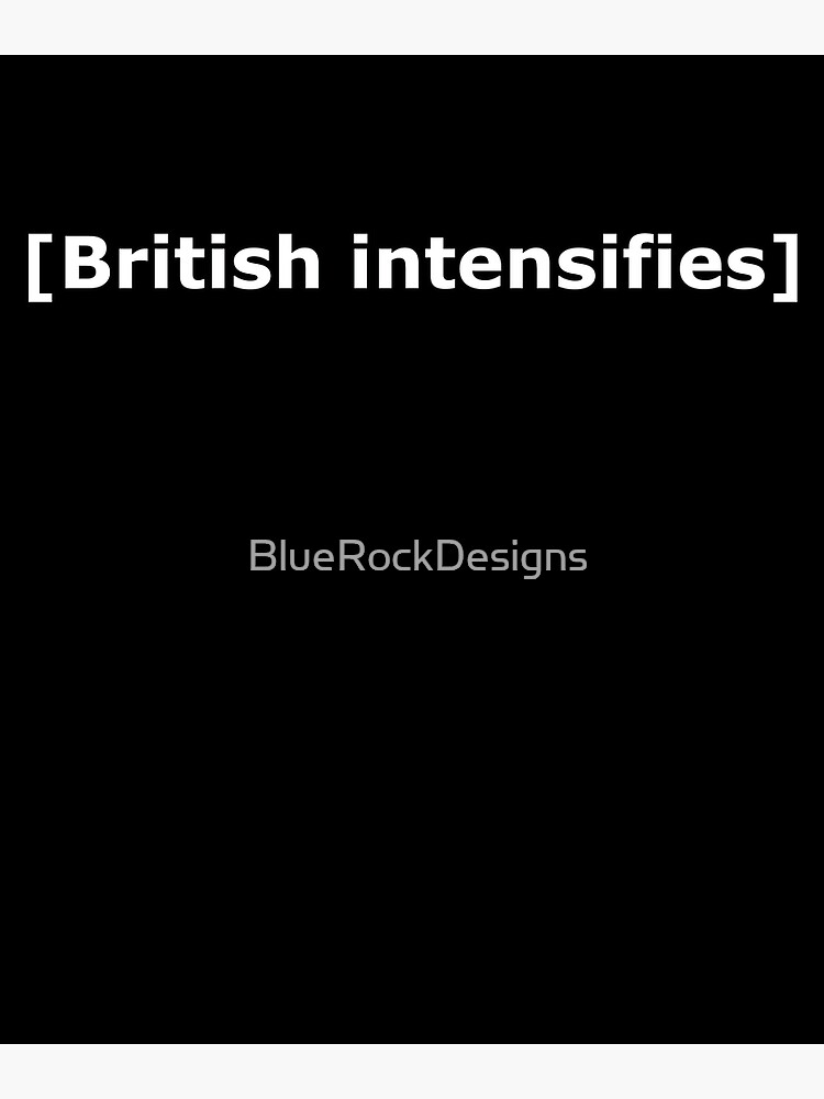 "British Intensifies Meme" Poster by BlueRockDesigns | Redbubble
