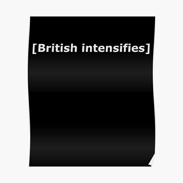 "British Intensifies Meme" Poster by BlueRockDesigns | Redbubble
