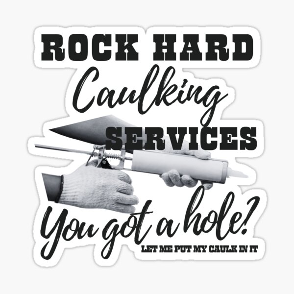 "Rock Hard Caulking Services Funny Meme Saying Sarcastic and Offensive ...