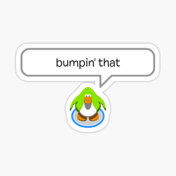 "Bumpin' That - Club Penguin" Sticker for Sale by Ldana6 | Redbubble