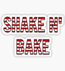 Shake and Bake: Stickers | Redbubble
