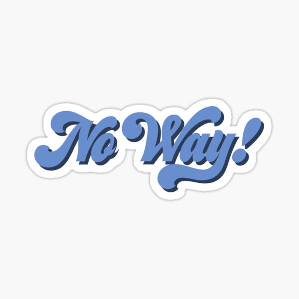 "No Way!" Sticker for Sale by osnapitzami | Redbubble