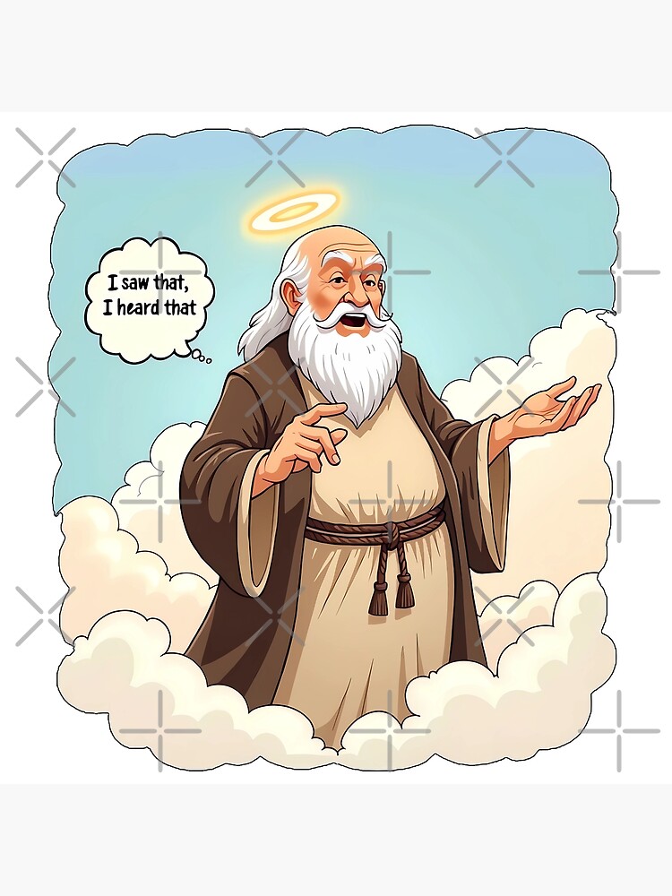 "Funny Cartoon of God with Halo Saying 'I Saw That, I Heard That ...