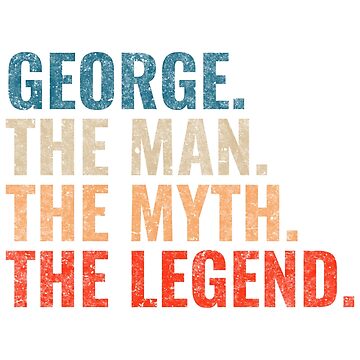 "George The Man The Myth The Legend George Name Retro 70s distress ...