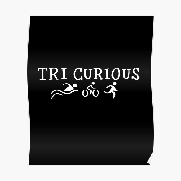 "Tri Curious Triathlon " Poster by lthacker | Redbubble