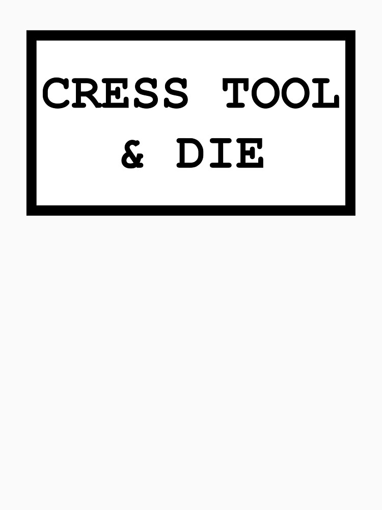 "Cress Tool & amp; Die" T-shirt by ChloeFortin15 | Redbubble