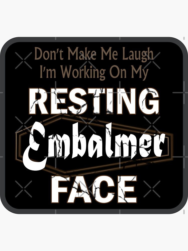 "Resting Embalmer Face" Sticker for Sale by NoBonesLife | Redbubble