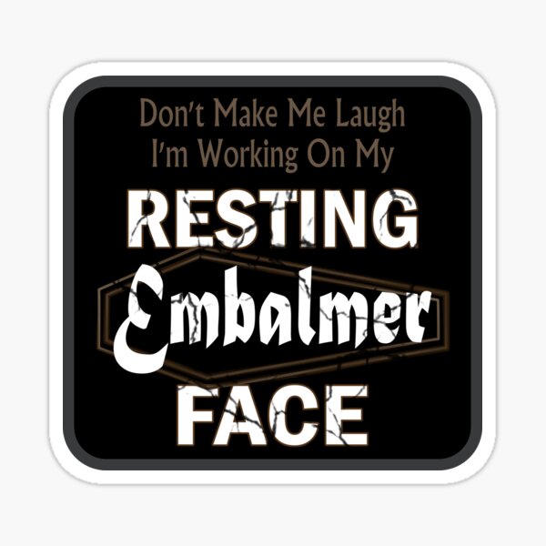 "Resting Embalmer Face" Sticker for Sale by NoBonesLife | Redbubble
